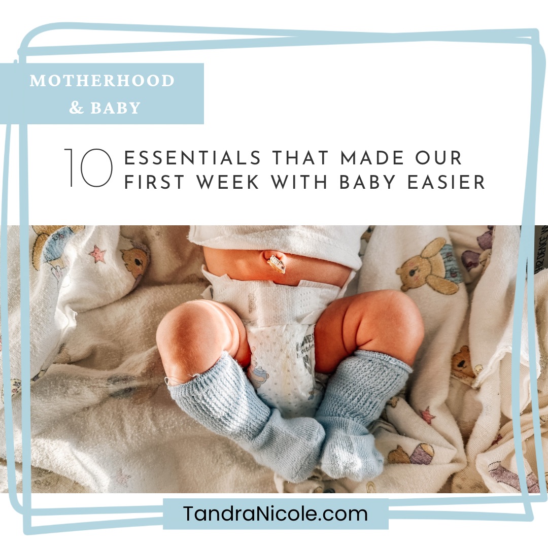 First Week With Baby: 10 Things That Made Life Easier - Tandra Nicole